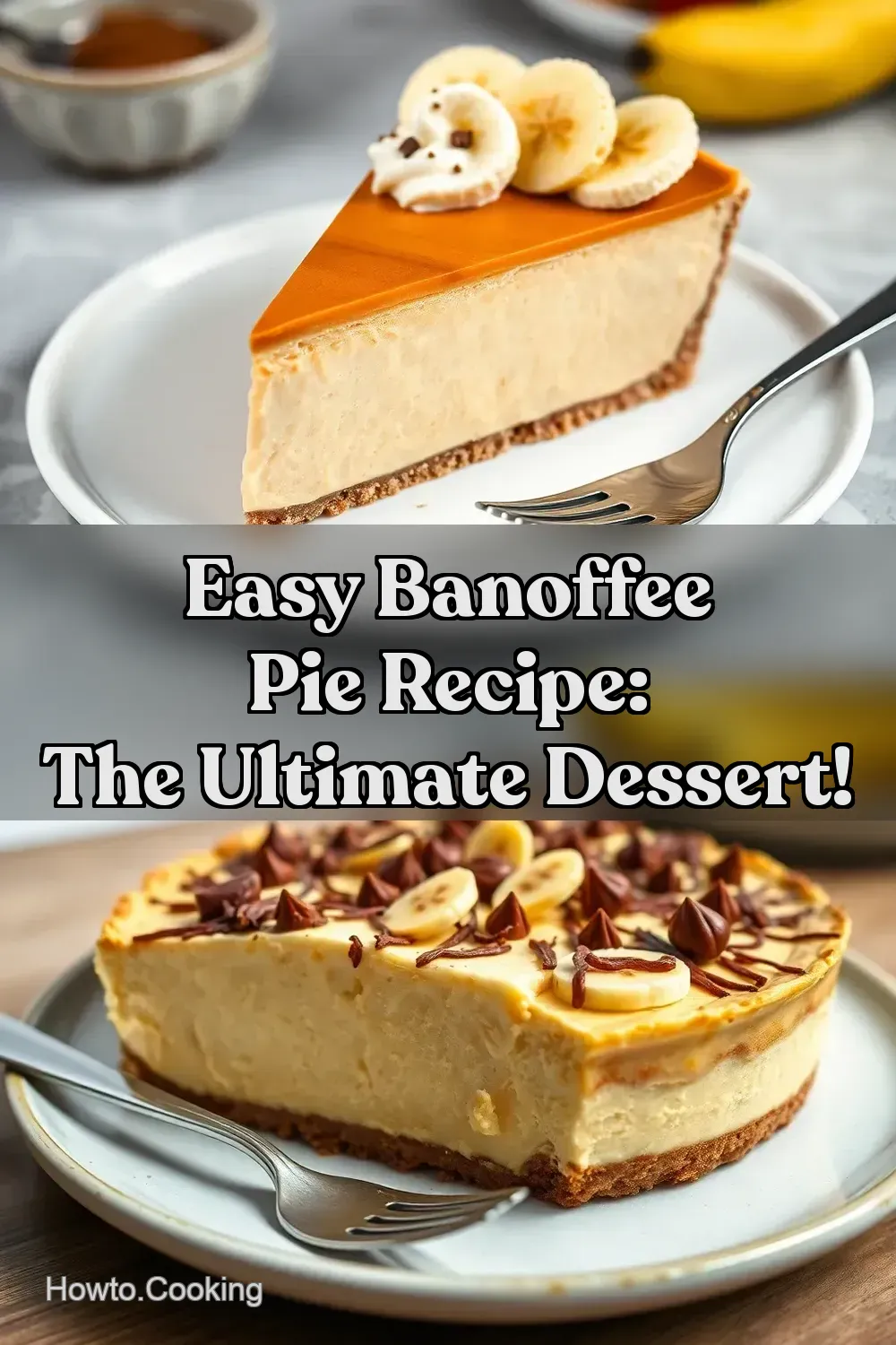 The Ultimate Banoffee Pie Recipe: Easy No-Bake Comfort!